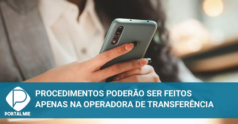 Operadoras querem procedimentos de portabilidade mais práticos ...